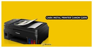 Cara Install Printer Canon G2010 Tanpa CD