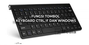 Bermanfaat! 56+ Fungsi Tombol Keyboard Ctrl, F1-F12 dan Windows Pada Laptop