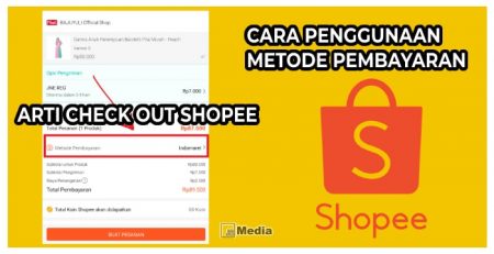 Arti Check Out Shopee Sebenarnya! Cara Penggunaan dan Metode Pembayarannya