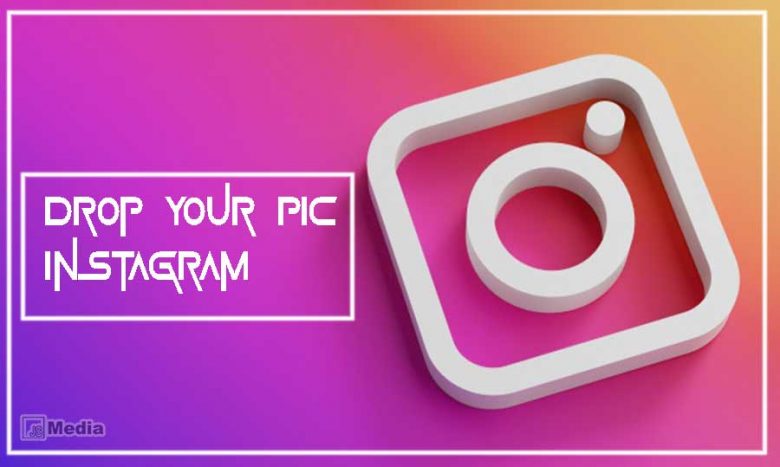 Cara Membuat Drop Your Pic Instagram yang Viral di IG