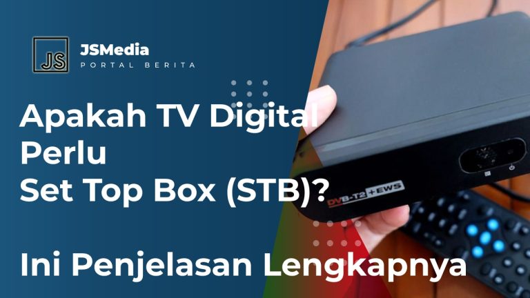Apakah TV Digital Perlu Set Top Box (STB)? Ini Penjelasan Lengkapnya