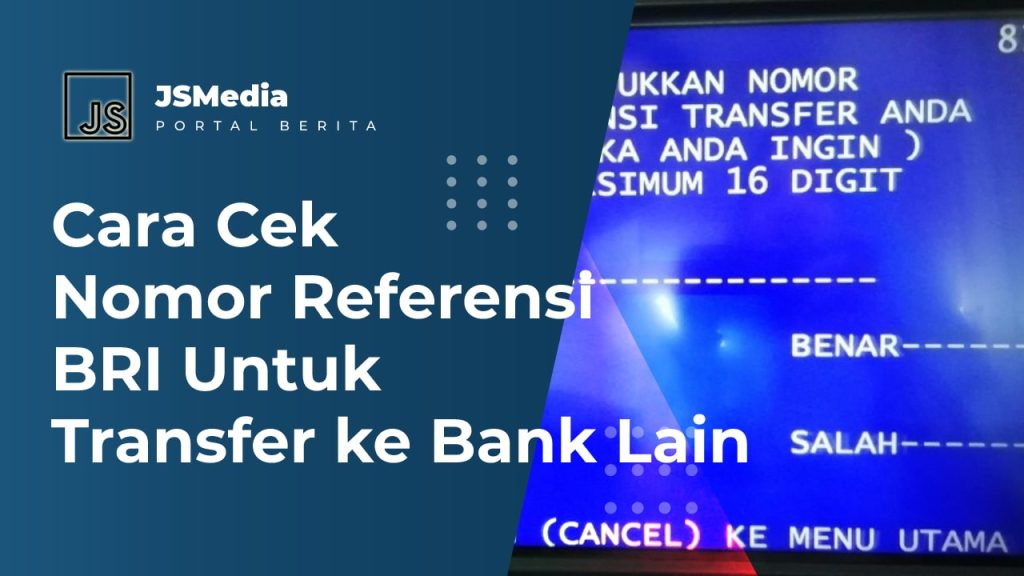 Cara Cek Nomor Referensi BRI Untuk Transfer ke Bank Lain
