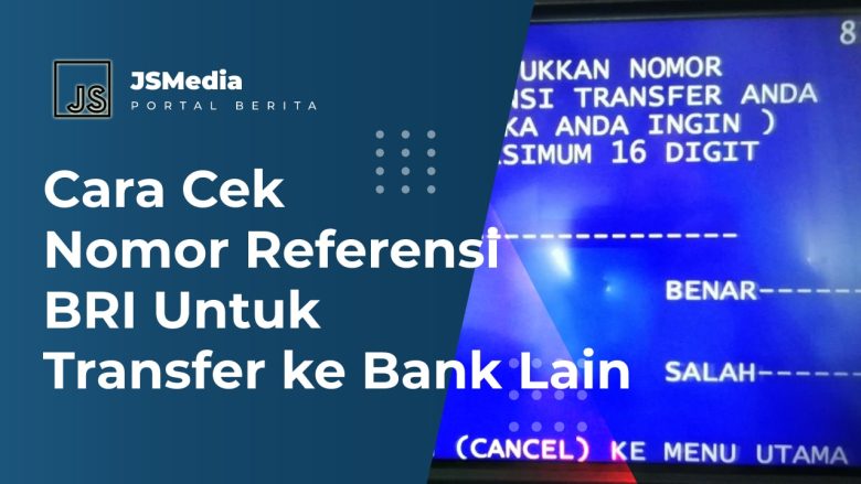 Cara Cek Nomor Referensi BRI Untuk Transfer ke Bank Lain