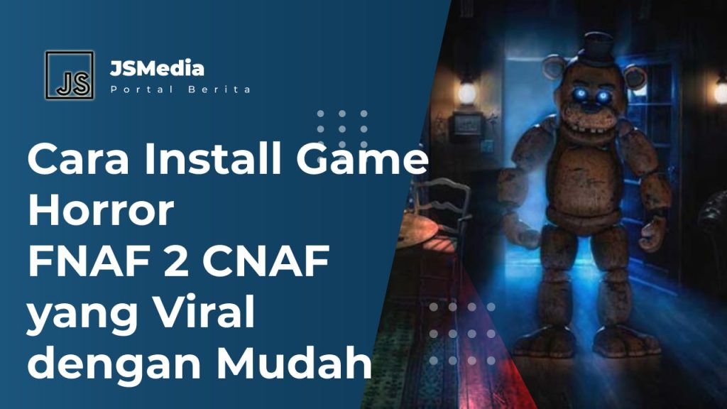 Cara Install Game Horror FNAF 2 CNAF Viral dengan Mudah