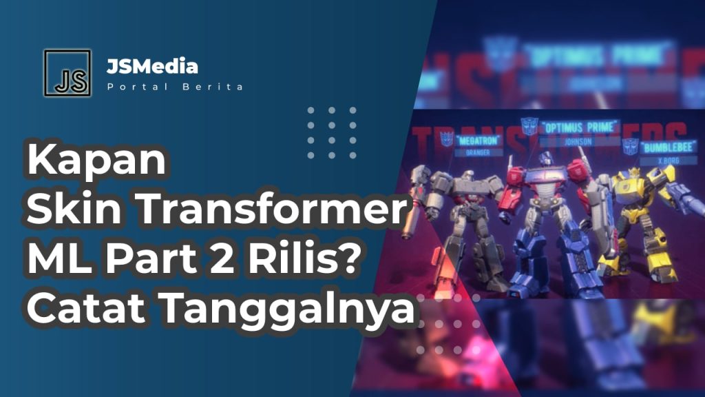 Kapan Skin Transformer ML Part 2 Rilis? Catat Tanggalnya