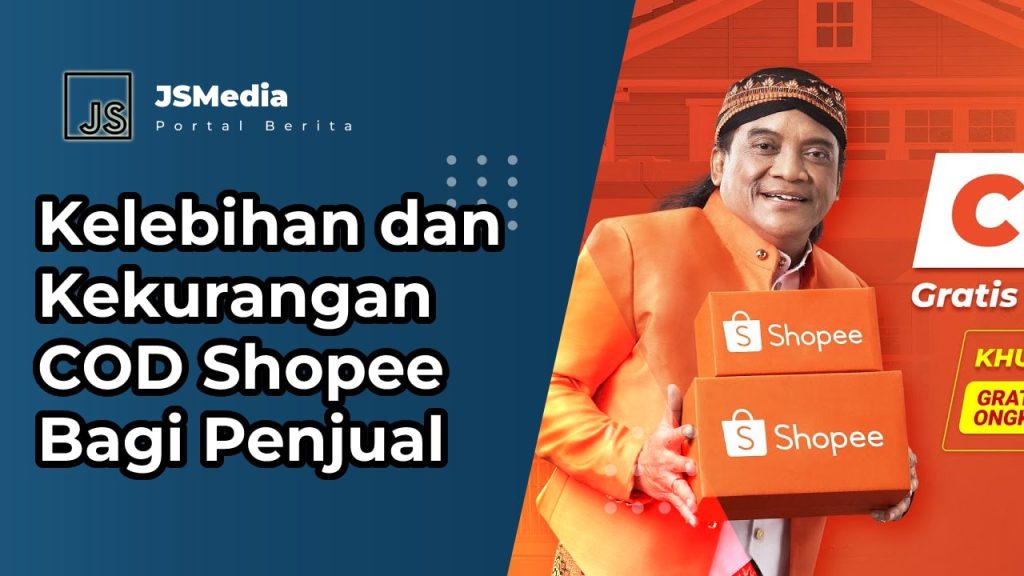 Kelebihan dan Kekurangan COD Shopee Bagi Penjual