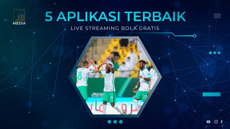 Aplikasi Live Streaming Bola Gratis, Nonton Bola dari Rumah