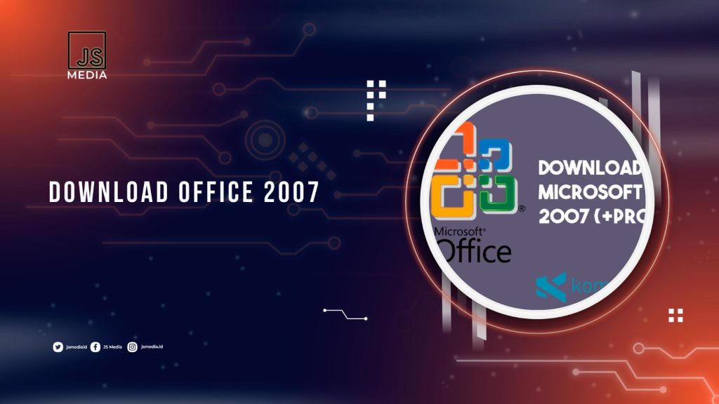 Cara Download Office 2007 Full Version dan Nikmati Fiturnya