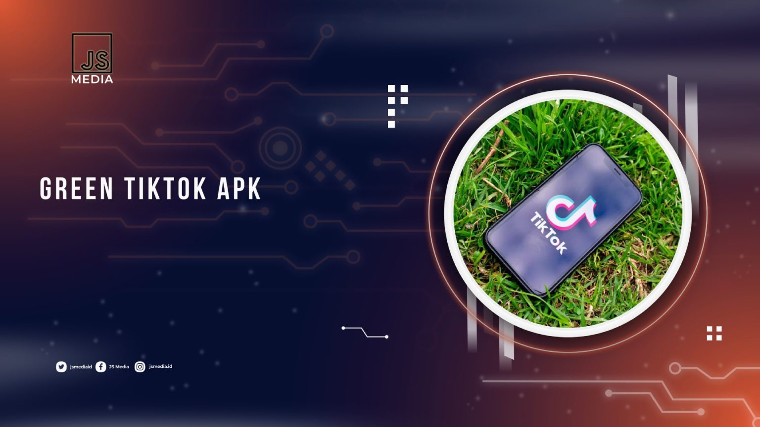 Fitur Green Tiktok Apk, Nikmati Fitur Unggulannya