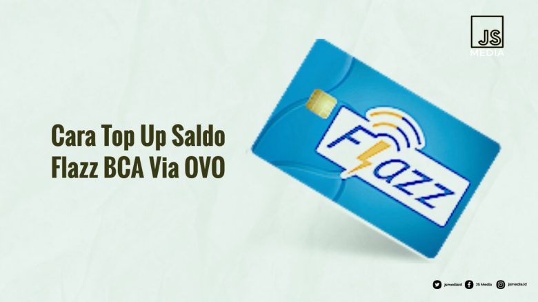Cara Top Up Saldo Flazz BCA Via OVO 2023, Dijamin Mudah