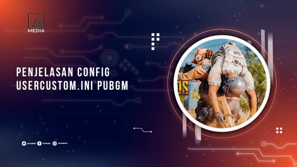 Penjelasan Config PUBG Mobile UserCustom.ini Agar Lancar