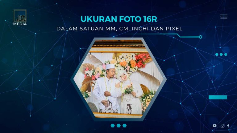 Ukuran Foto 16R Dalam MM, CM, Inchi dan Pixel