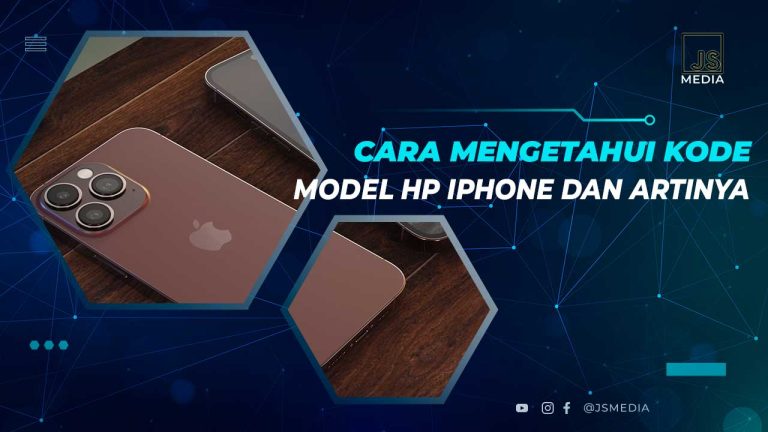 Arti Kode Model iPhone: LL/A, ZP/A, ZA/A, dan lainnya