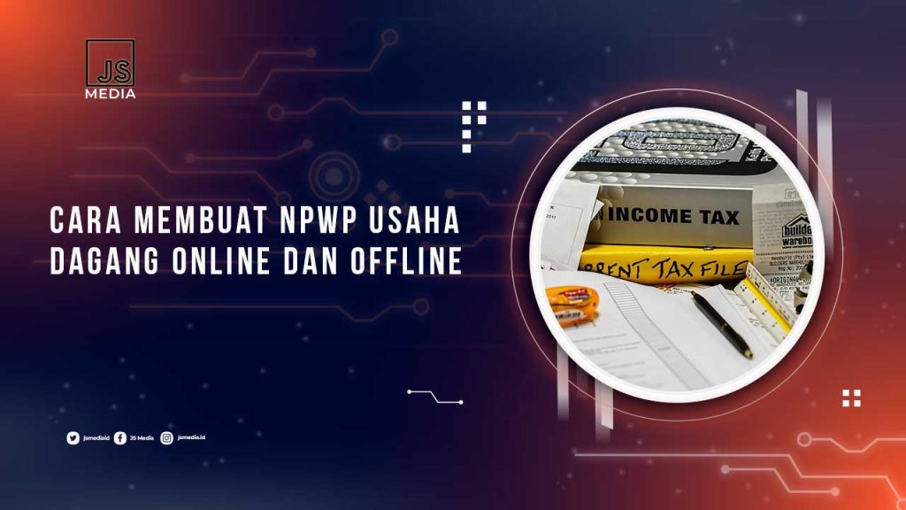 NPWP Usaha Dagang: Syarat, Jenis, dan Cara Pengurusannya