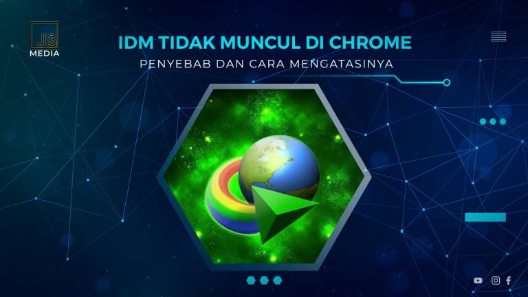 Penyebab IDM Tidak Muncul di Google Chrome, Ini Solusinya!