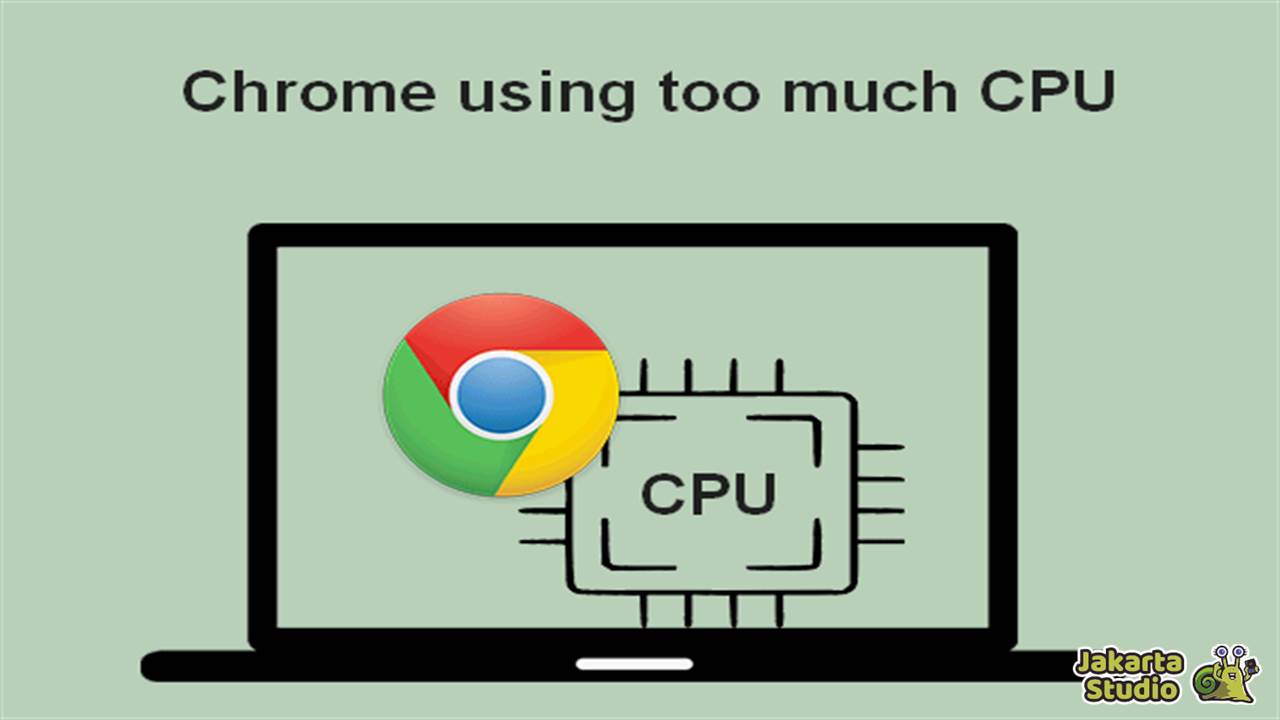 7 Cara Mengatasi Penggunaan CPU Tinggi Oleh Google Chrome