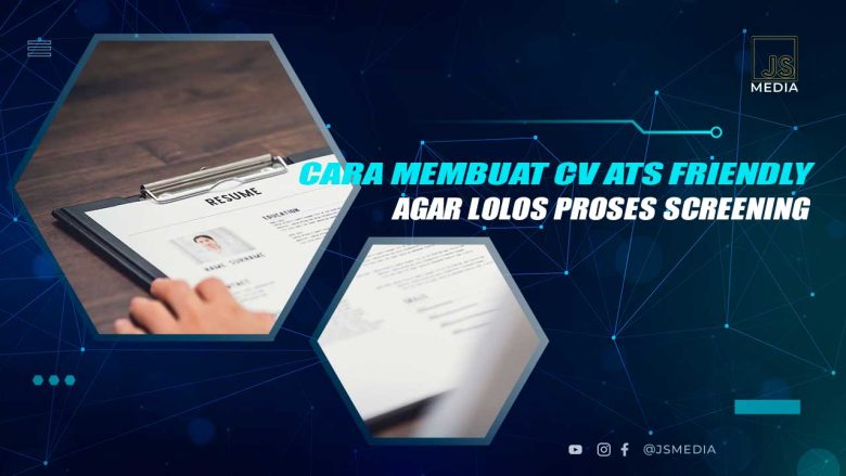 Cara Membuat CV ATS Friendly yang Lolos Screening