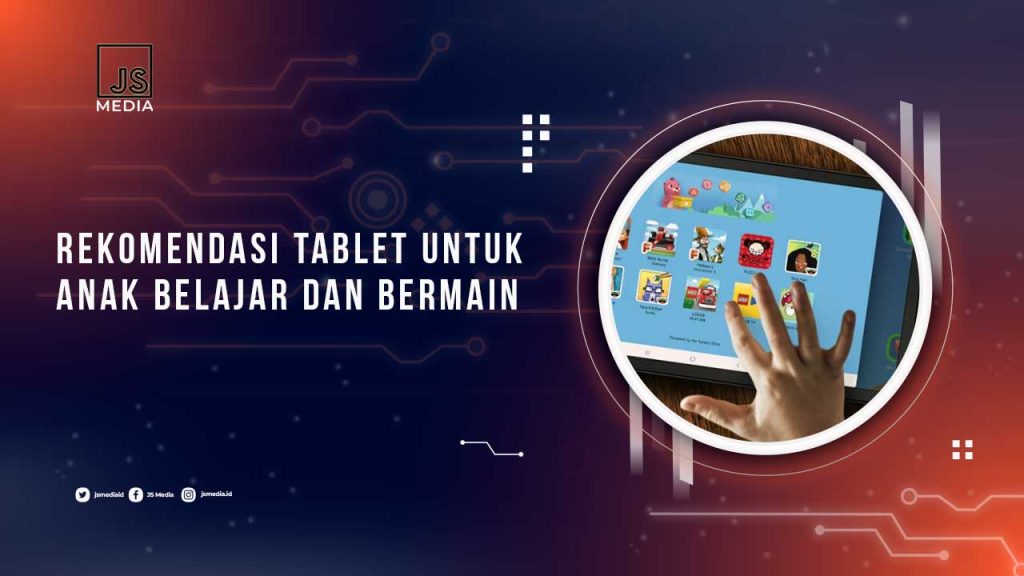 Rekomendasi 9 Tablet Untuk Anak Belajar dan Bermain