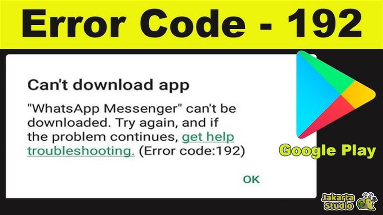 4 Penyebab Kode Error 192 Di Google Play Store Dan Solusinya 4 Penyebab Kode Error 192 Di Google Play Store Dan Solusinya