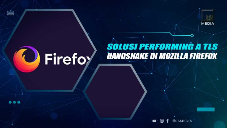 Solusi Mengatasi Error Performing a TLS Handshake Mozilla Firefox