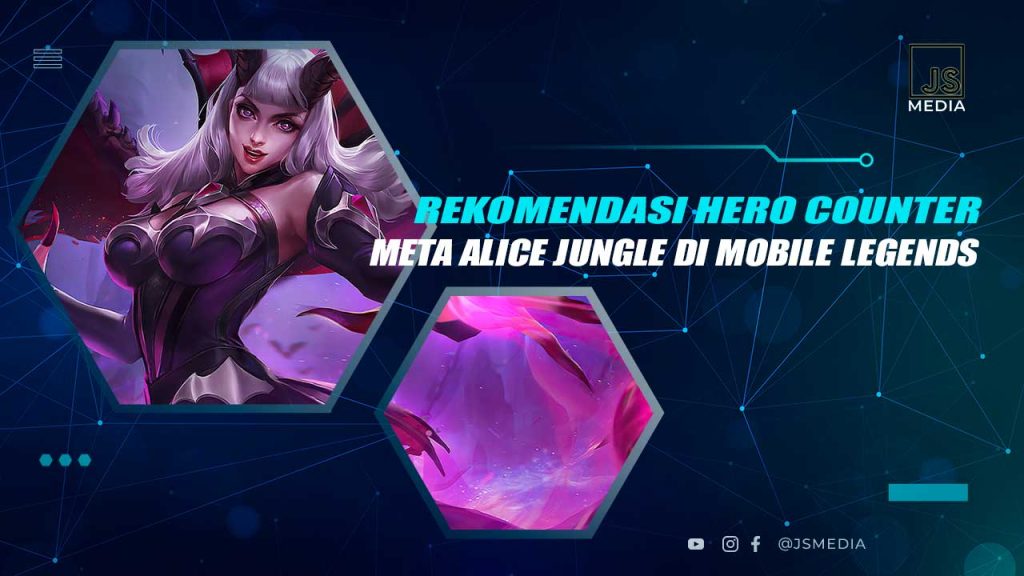 5 Hero Counter Alice Jungle yang Sedang META di MLBB