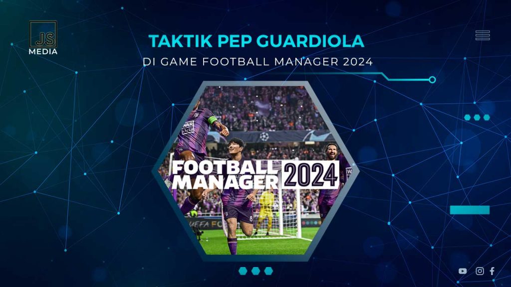 Taktik FM 24 Pep Guardiola di Game Football Manager 2024