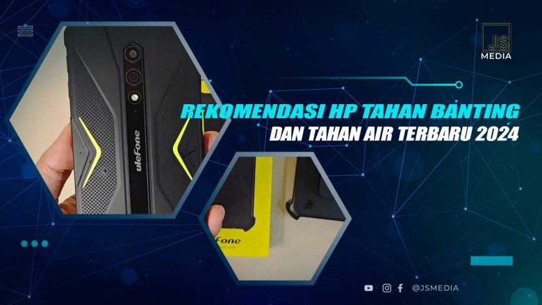 Rekomendasi 10 HP Tahan Banting dan Tahan Air 2024