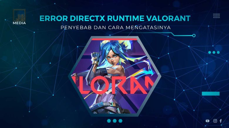 Cara Mengatasi Error DirectX Runtime di Valorant