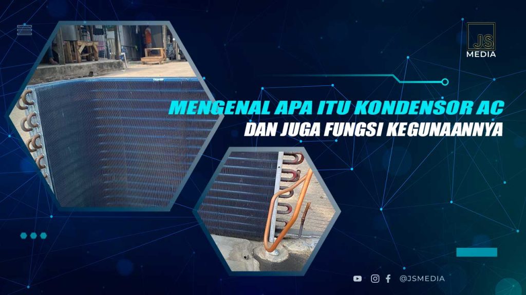Mengenal Apa Itu Kondensor AC dan Fungsinya