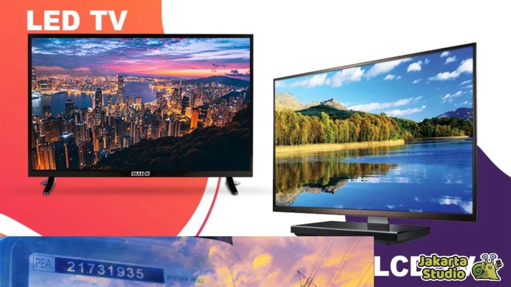 Perbedaan Antara TV LED dan LCD yang Wajib Diketahui