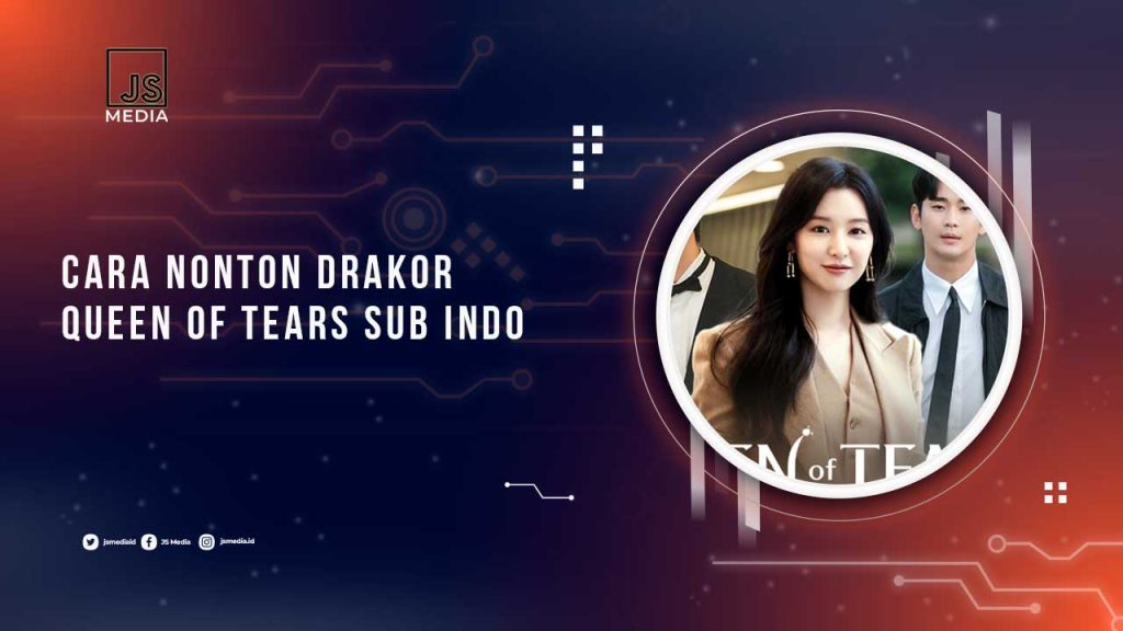 Cara Nonton Drakor “Queen of Tears” (2024) Subtitle Indonesia