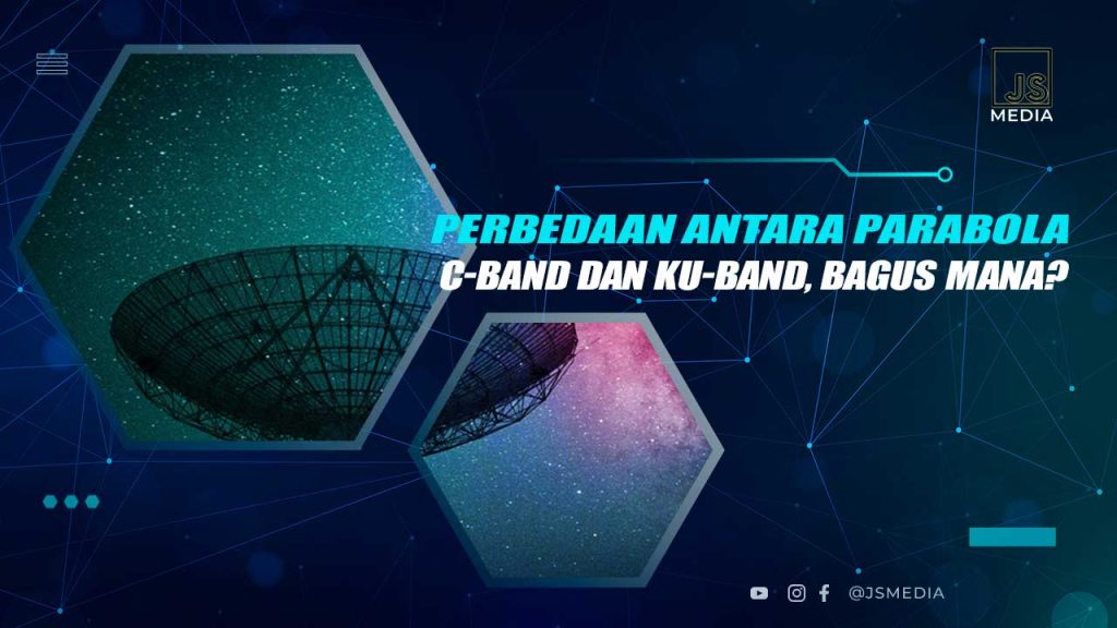 Perbedaan Parabola C-Band dan Ku-Band, Mana yang Bagus?
