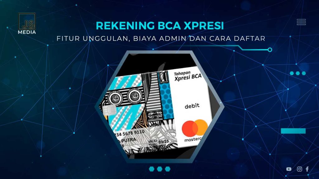Panduan BCA Xpresi: Biaya, Limit, dan Cara Membuka Rekening