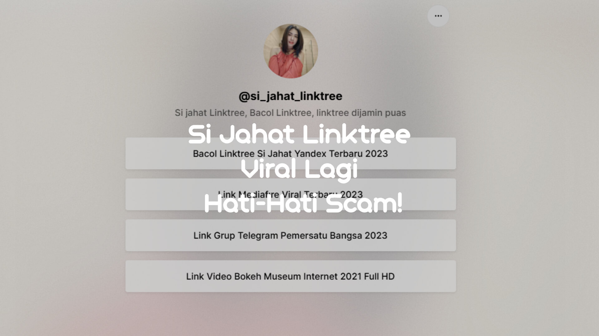 Si Jahat Linktree Viral Lagi 2024, Hati-Hati Scam!