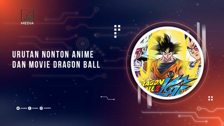 Urutan Nonton Anime Dragon Ball yang Benar (Serial + Movie)