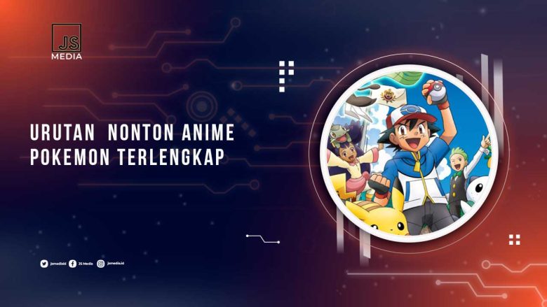 Panduan Lengkap Urutan Menonton Anime Pokémon yang Benar