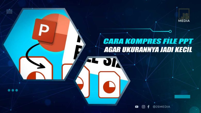 Cara Mengompres File PPT untuk Memperkecil Ukurannya