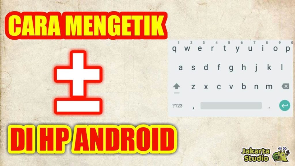 Cara Menulis Simbol Kurang Lebih di Android, Gampang!