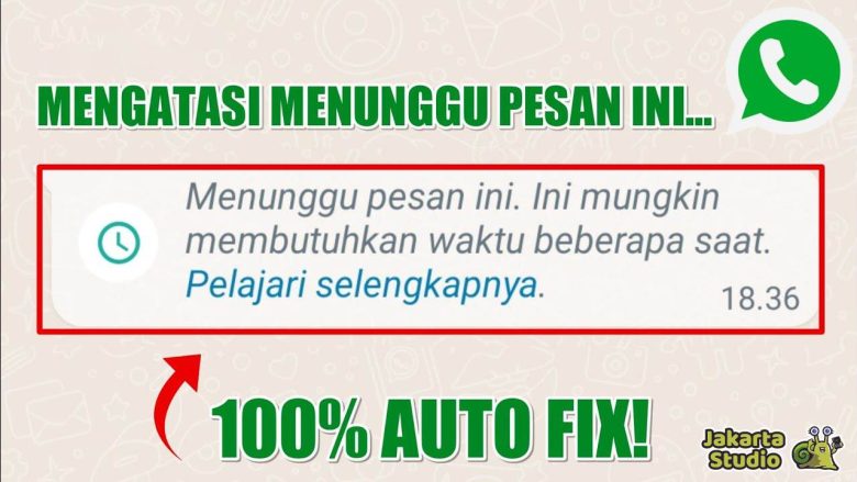 Cara Mengatasi Pesan “Menunggu Pesan Ini” di WhatsApp