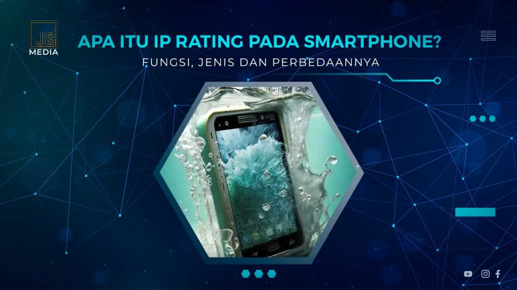 Jenis IP Rating pada Smartphone dan Perbedaannya