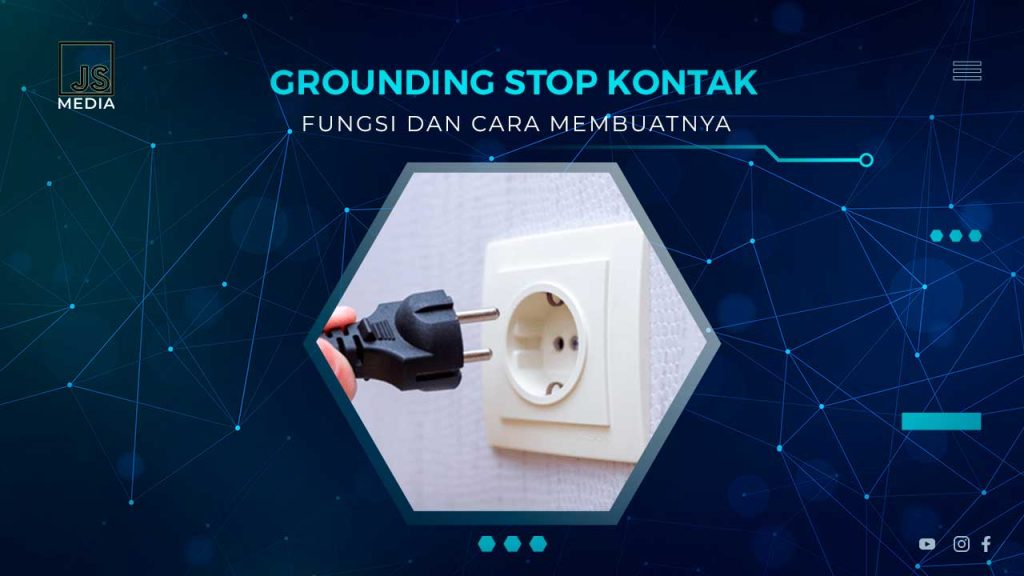 Grounding pada Stop Kontak: Fungsi dan Cara Memasangnya