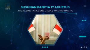 Contoh Susunan Panitia 17 Agustus Beserta Tugasnya