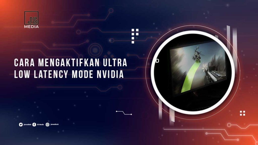 Cara Mengaktifkan NVIDIA Ultra Low Latency Mode