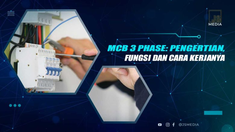 MCB 3 Phase: Pengertian, Ukuran, Rumus, dan Cara Menghitungnya