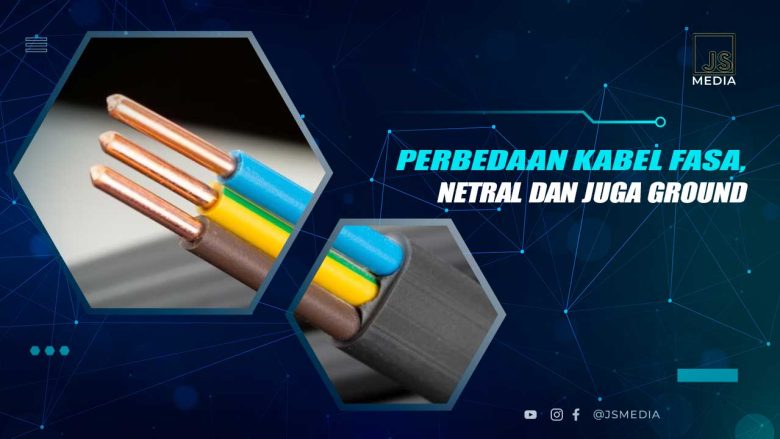 Perbedaan Kabel Fasa, Netral, dan Ground, Jangan Tertukar!