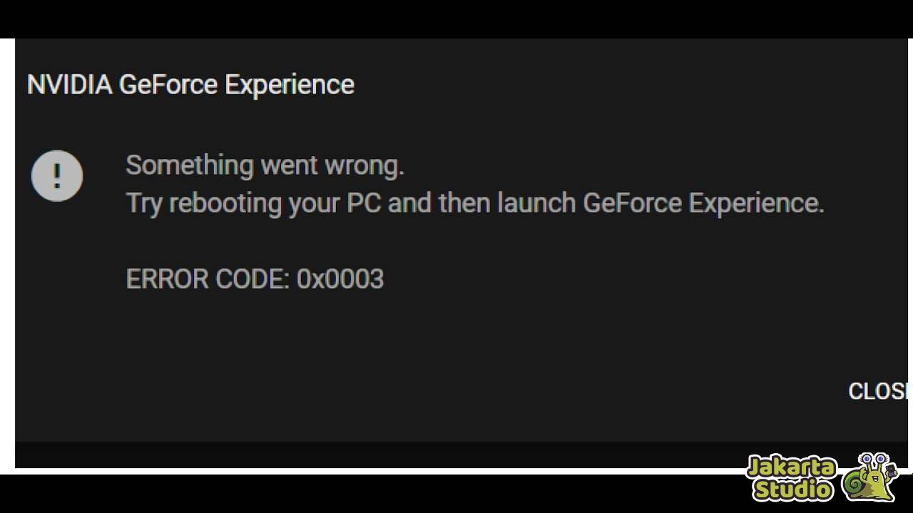 Cara Mengatasi Error Code 0x0003 pada Nvidia GeForce Experience
