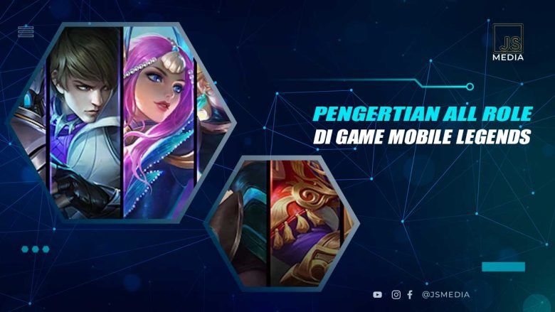 Apa Itu All Role di Mobile Legends? Tips Agar Bisa All Role
