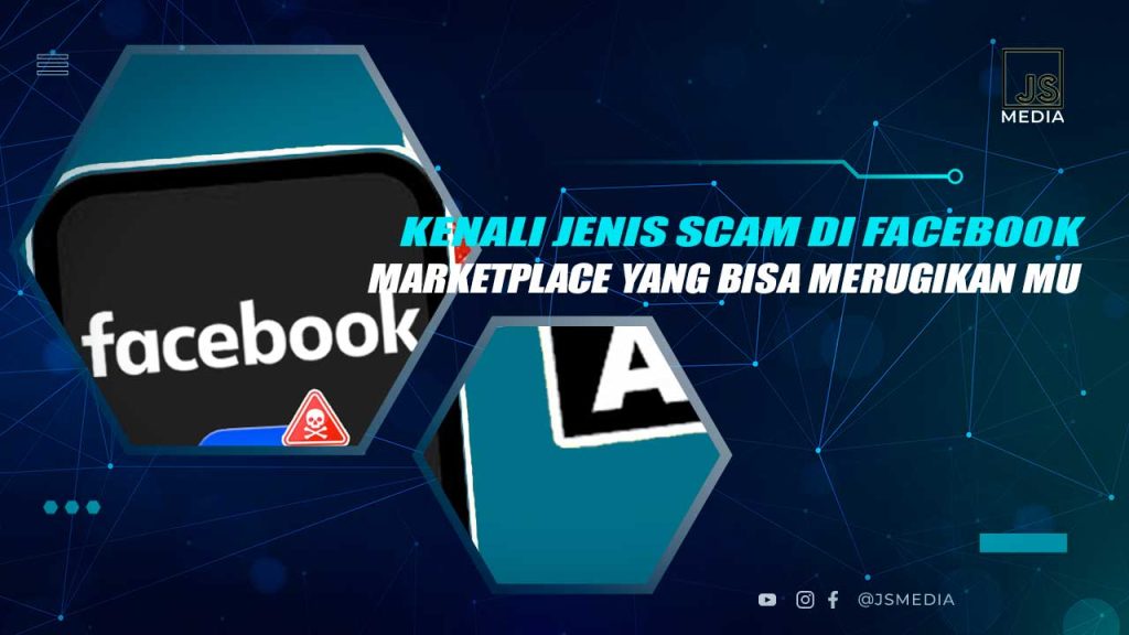 Kenali 4 Jenis Scam di Facebook Marketplace dan Cara Menghindarinya