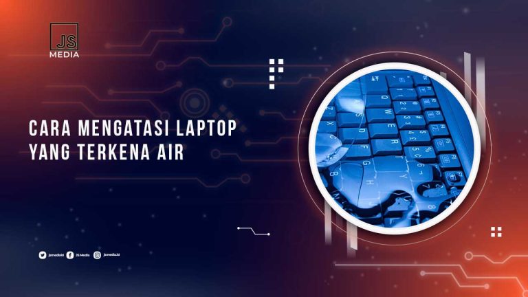 7 Hal yang Harus Kamu Lakukan Jika Laptop Terkena Air