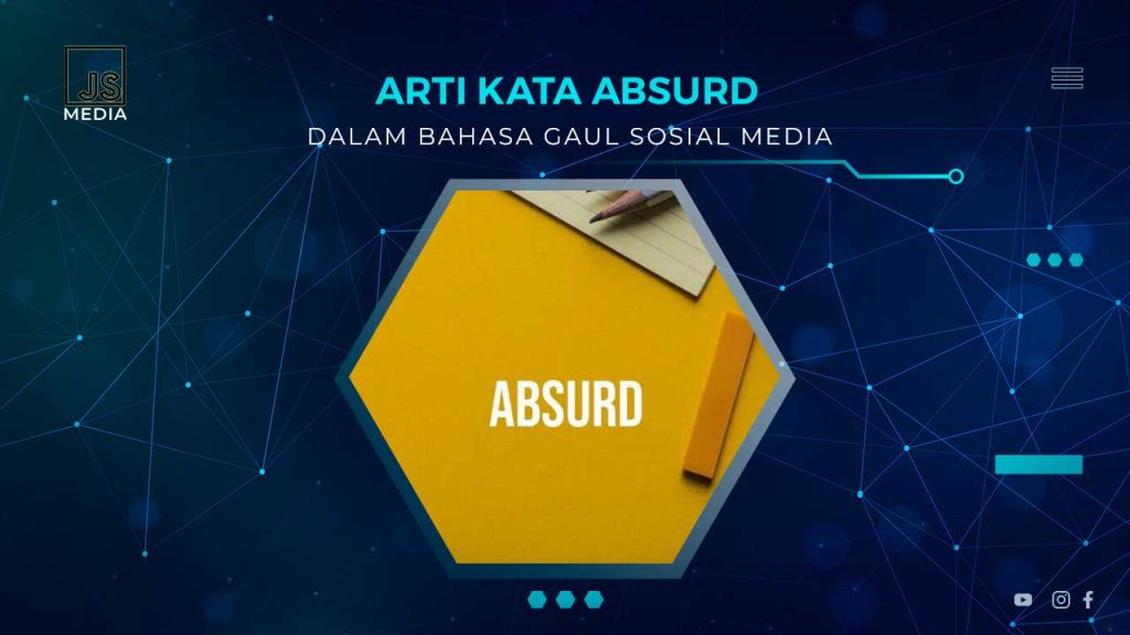 Arti Absurd dalam Bahasa Gaul dan Kehidupan Sehari-hari